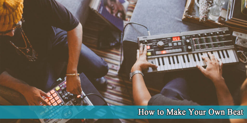 How to Make Your Own Beat - Basic 5 Elements You Need + Bits of Advice ...