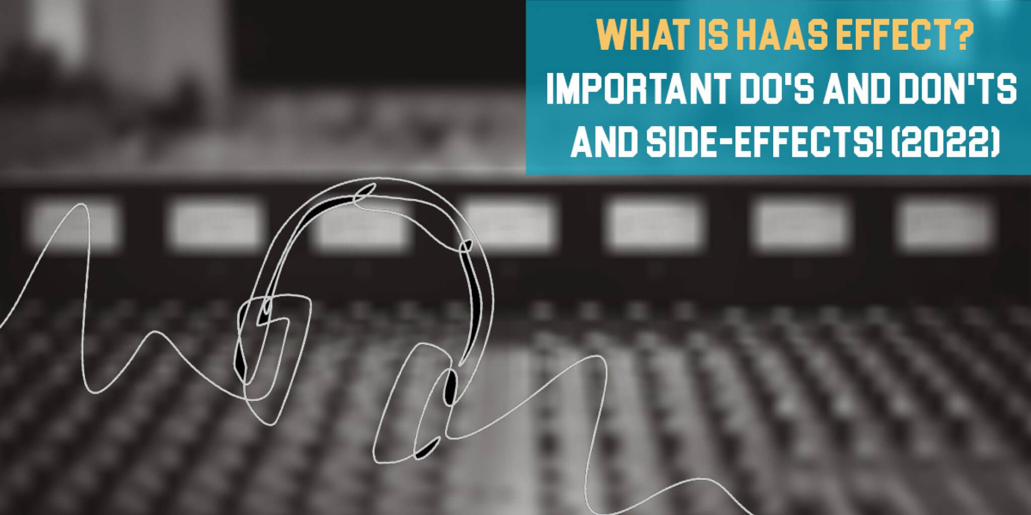 What is Haas Effect? Important Do's and Don'ts and Side-Effects! (2023)