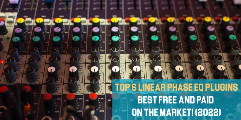Top 6 Linear Phase EQ Plugins: Best Free and Paid on the Market! (2023)