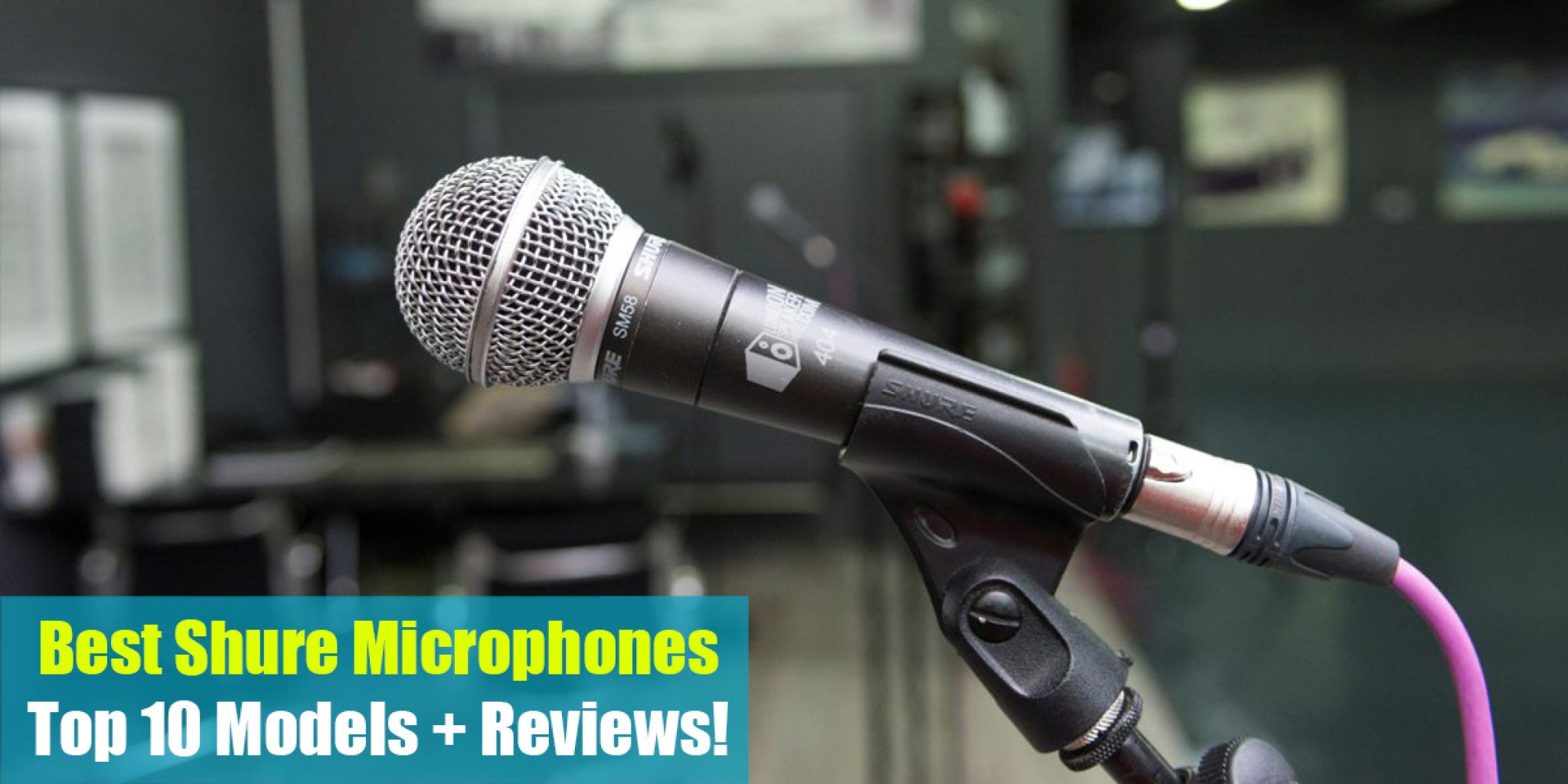 Best Shure Microphones: Top 10 Models + Reviews!